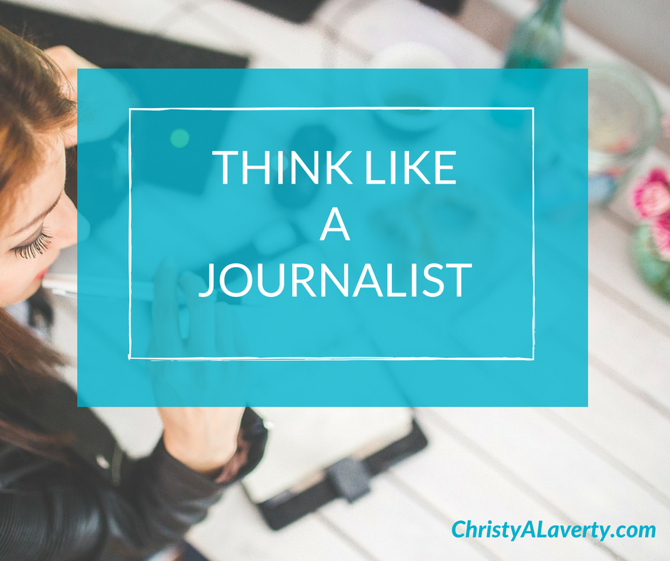 Story Pitches: Think Like A Journalist – Christy A Laverty
